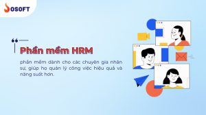 Phần mềm HRM là gì? Vai trò của HRM trong doanh nghiệp